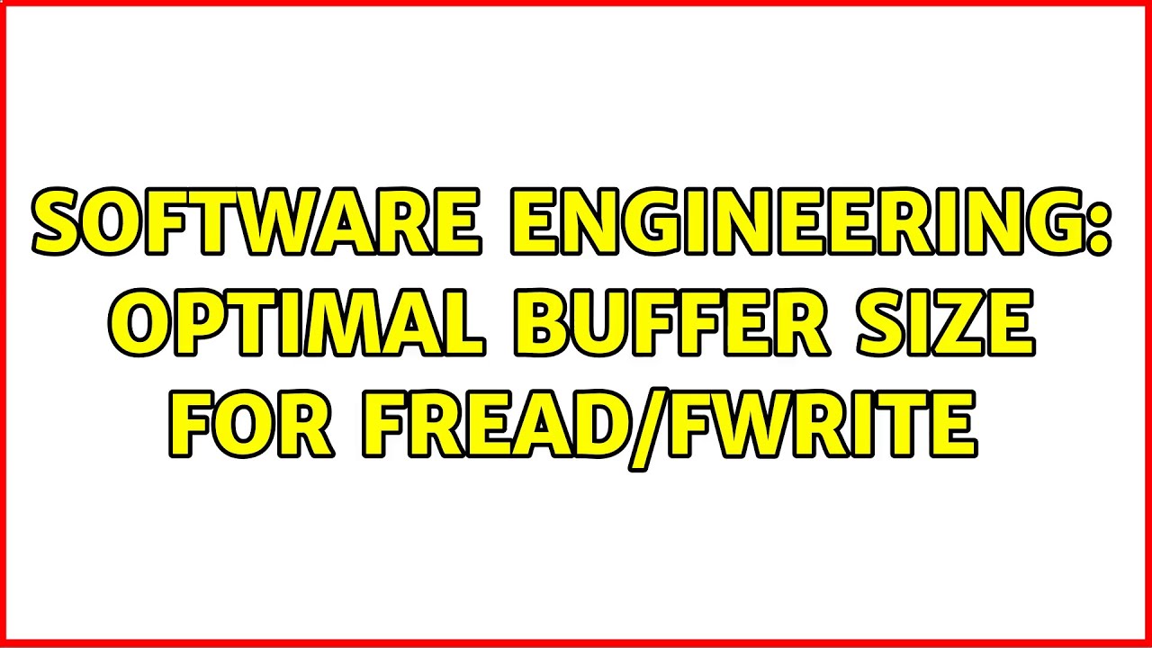 Software Engineering Optimal Buffer Size For Freadfwrite Youtube
