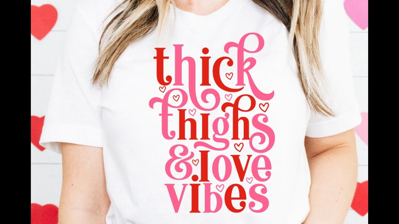 Thick thighs & love vibes SVG Files For Cut Machine - YouTube