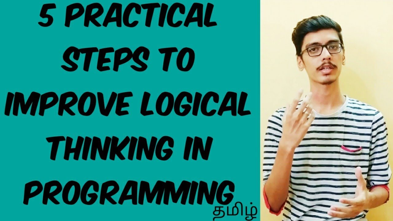 Tips To Improve Logical Thinking 5 Steps In Programming Tamil YouTube Tips To Improve Logical Thinking 5 Steps In Programming Tamil YouTube
