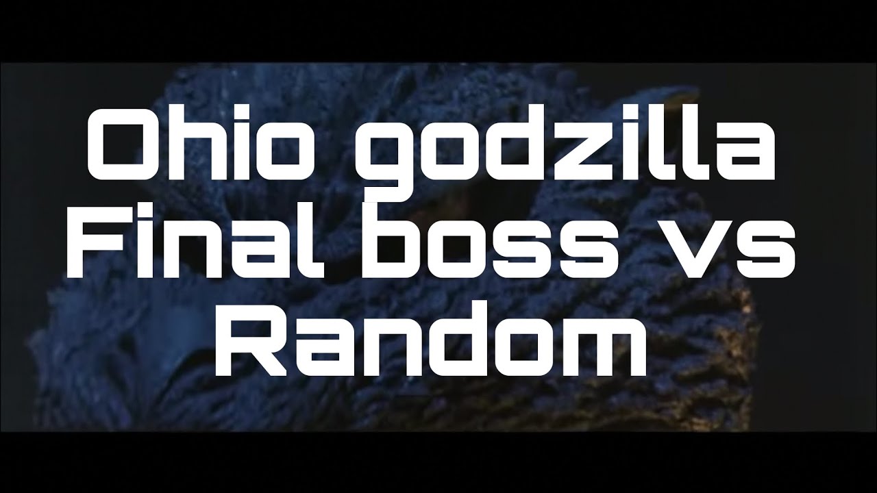 ohio godzilla final boss vs random - YouTube