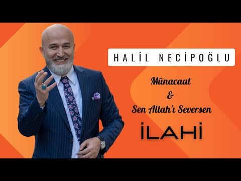 HALİL NECİPOĞLU - Münacat & Sen Allahı Seversen