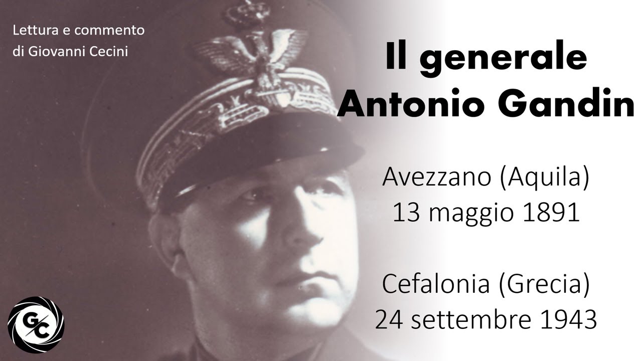 Il generale ANTONIO GANDIN (Avezzano 1891- Cefalonia 1943) Lettura e ...