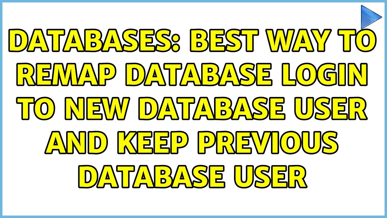 Databases: Best way to remap database login to new database user and ...