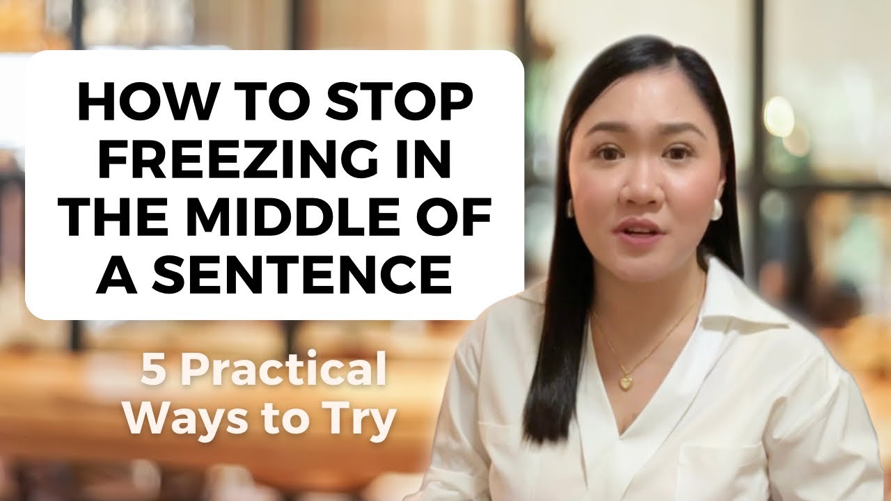 How to Stop Freezing in the Middle of a Sentence (5 Practical Ways to ...