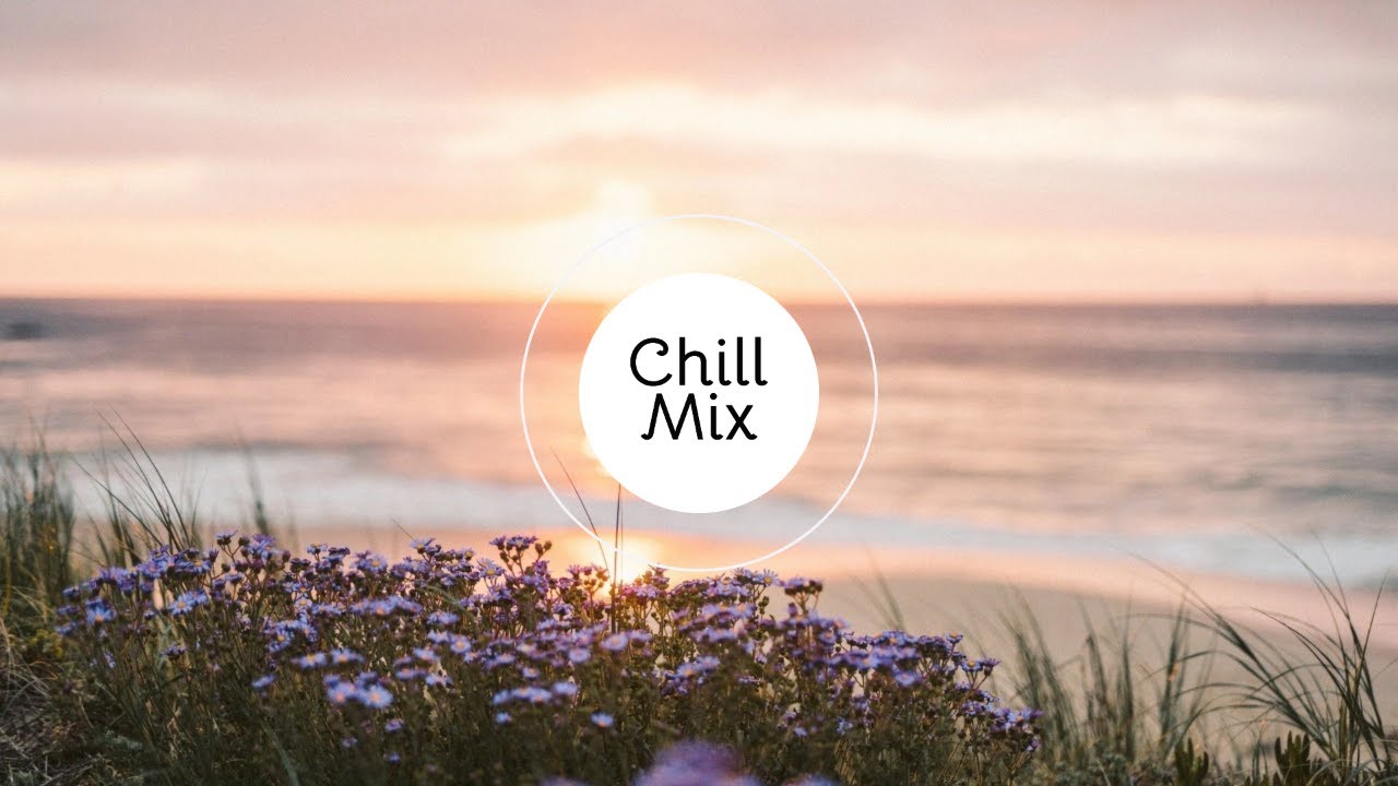 Top Chill Music Mix | Best of Chill Vibes Songs - YouTube