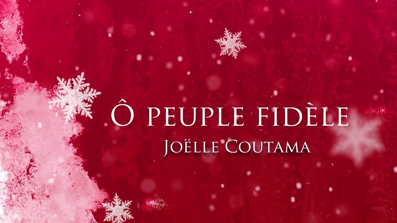 Ô Peuple Fidèle (j'entends dans les cieux) | Joëlle Coutama | 1 Jean 4: ...