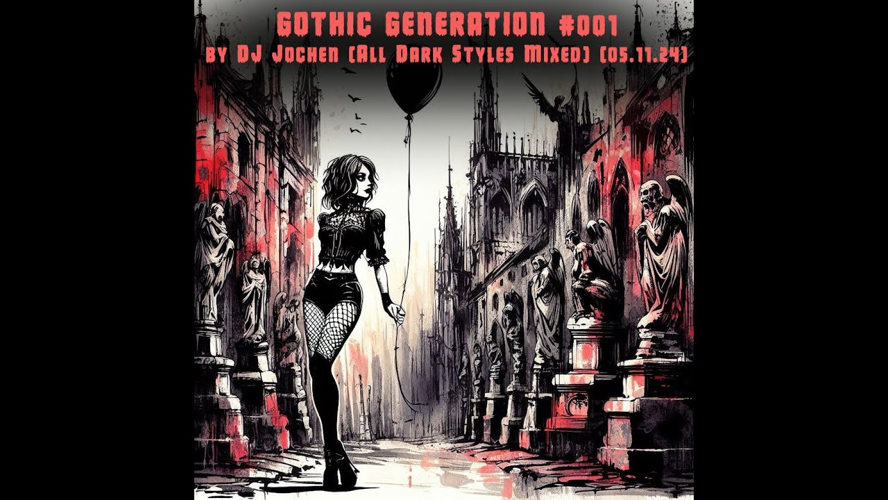 GOTHIC GENERATION #001 by DJ Jochen Heidelberg (All Dark Styles Mixed ...