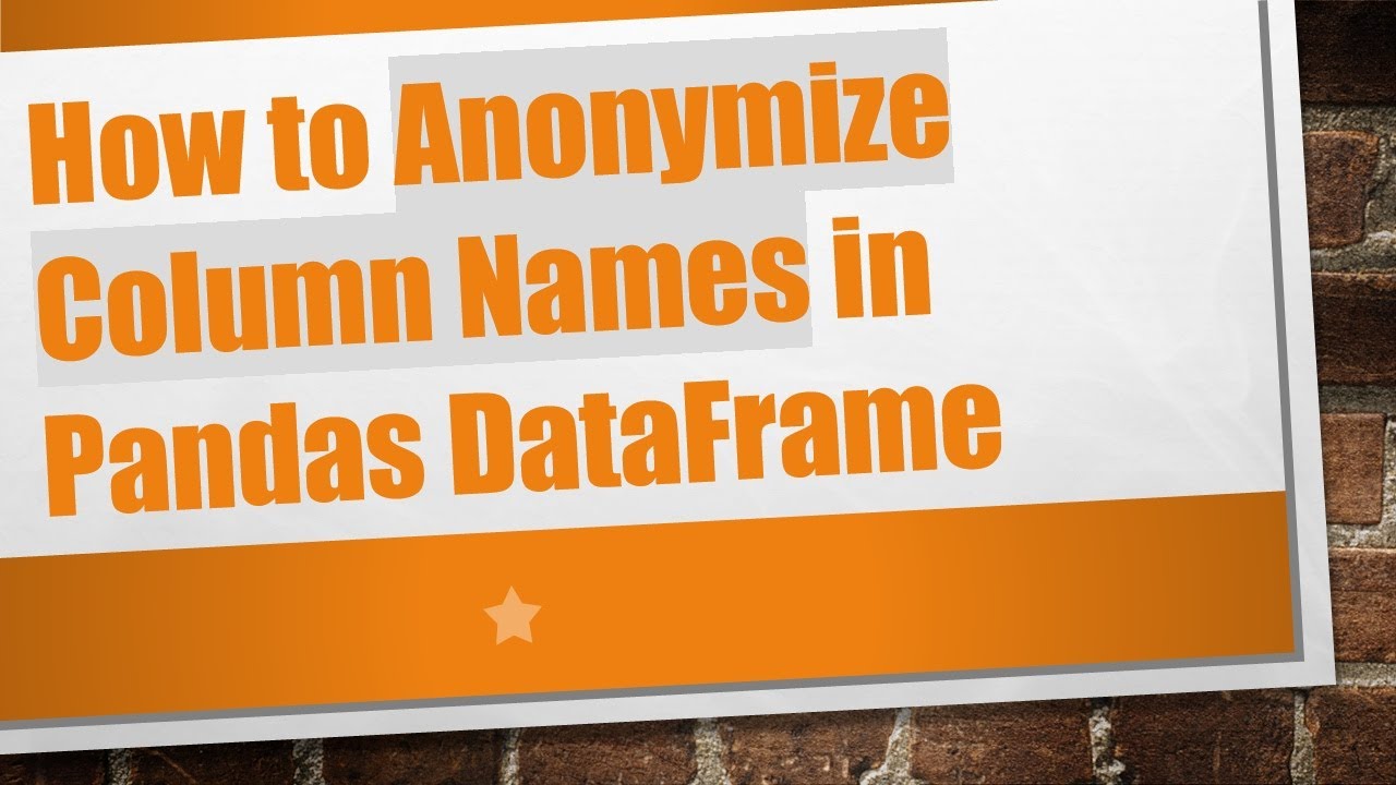 How to Anonymize Column Names in Pandas DataFrame - YouTube
