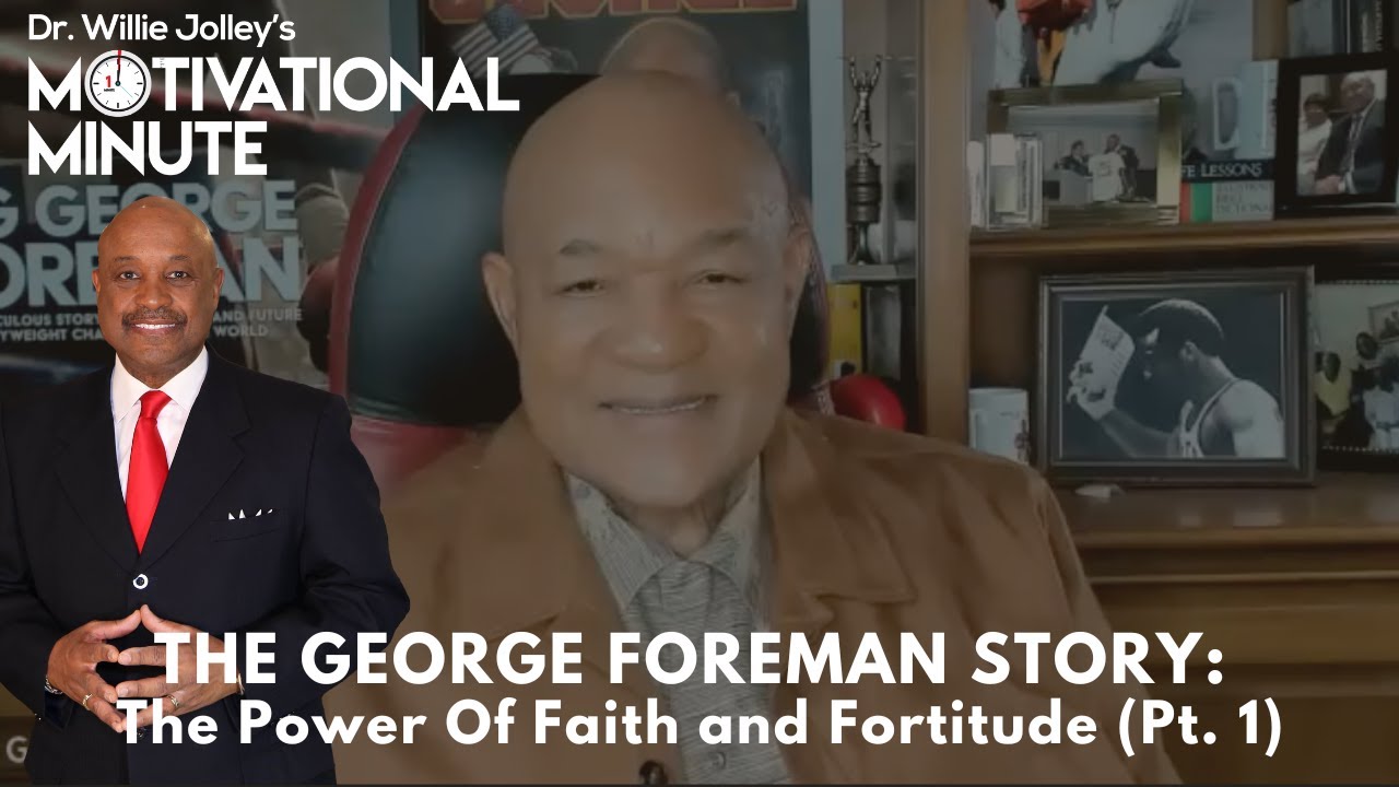 Motivational Minute - The George Foreman Story: The Power Of Faith and ...