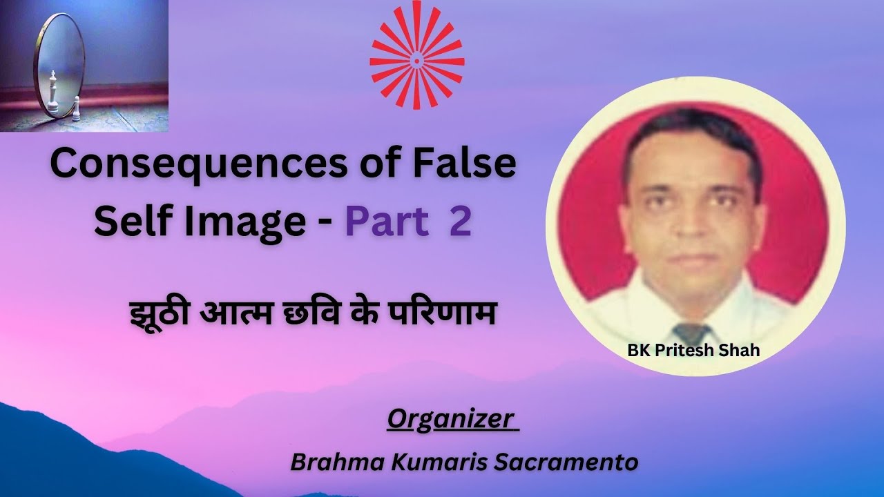 Session 4 : Consequences of False Self Image - Part- 2 / झूठी आत्म छवि ...