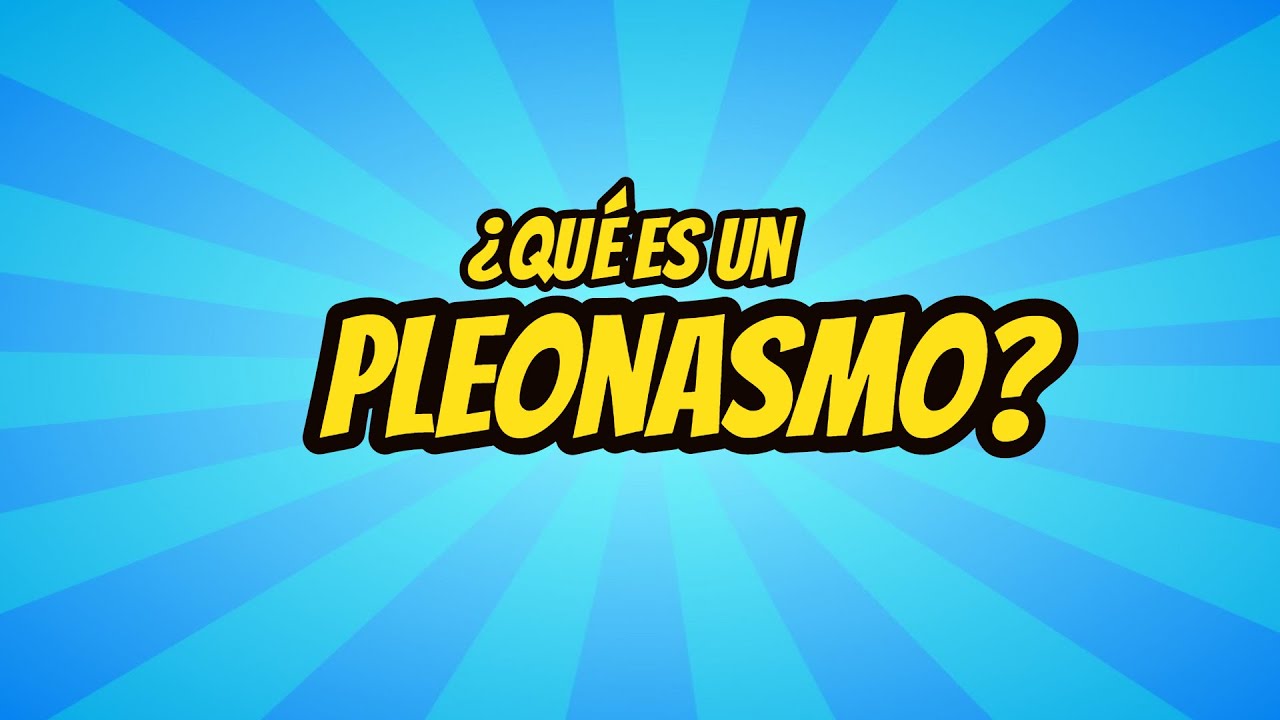 ¿Qué es un Pleonasmo? - YouTube