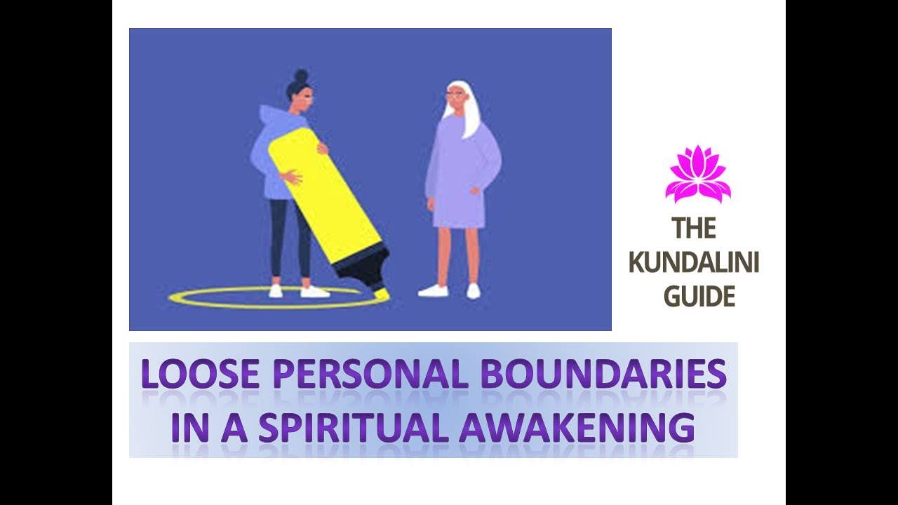 KUNDALINI/SPIRITUAL AWAKENING, PERSONAL BOUNDARY INVASIONS, EXPANSION ...