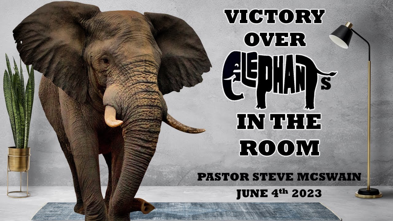 Victory Over Elephants in the Room | 6/4/2023 Sunday Night | Pastor ...