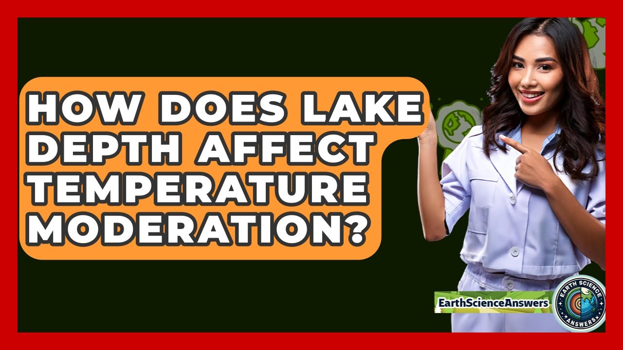 How Does Lake Depth Affect Temperature Moderation? - Earth Science ...