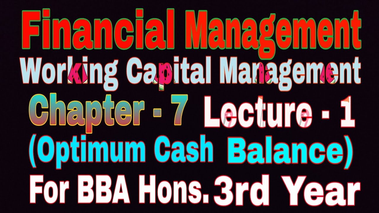 Financial Management / Chapter 7 / Lecture 1 / Optimum Cash Balance ...