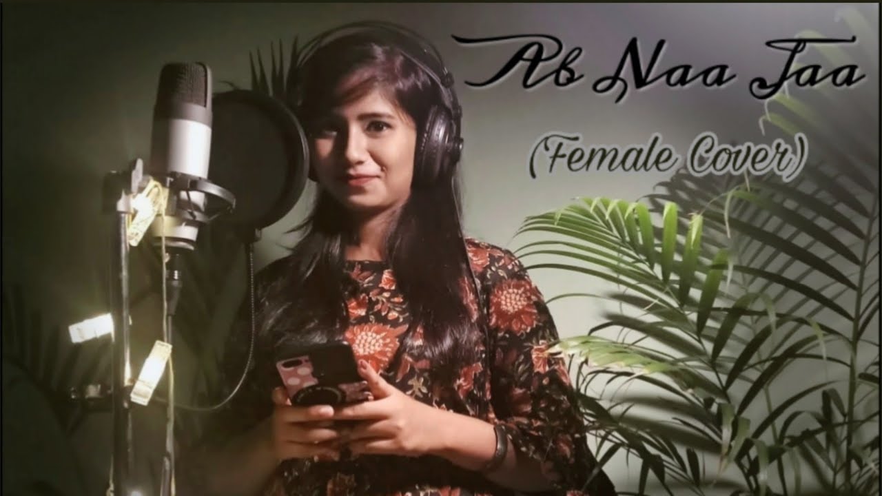 Ab Naa Jaa - Euphoria | Female Cover | Srishti Singh - YouTube