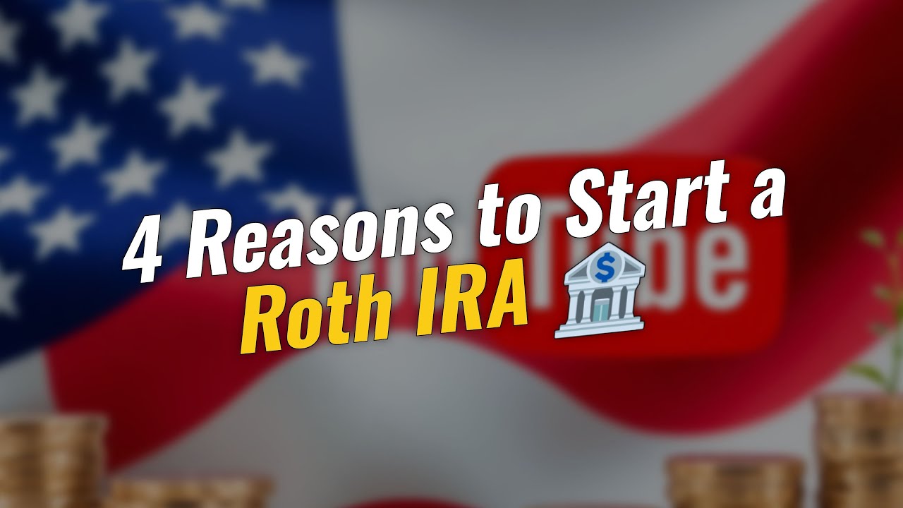 4 Reasons to Start a Roth IRA NOW! 💰 - YouTube