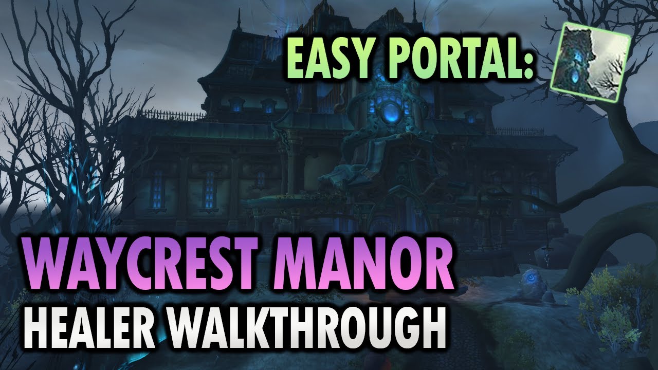 Easy Portal: Waycrest Manor | Zero to Hero Healing Guide to timing +20 ...