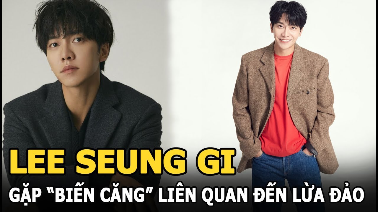 Lee Seung Gi gặp “biến căng” liên quan đến lừa đảo, nghi bị quản lý nắm thóp? - YouTube