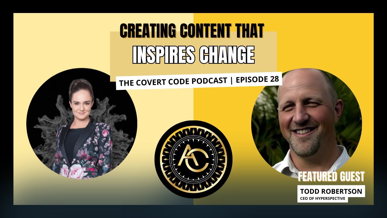 Creating Content That Inspires Change W/ Todd Robertson | Covert Code ...