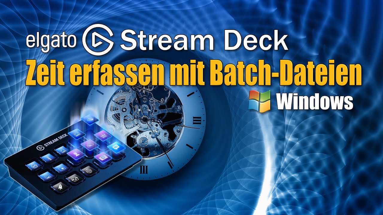 Zeit erfassen mit Batch-Dateien und dem Elgato Stream Deck unter ...