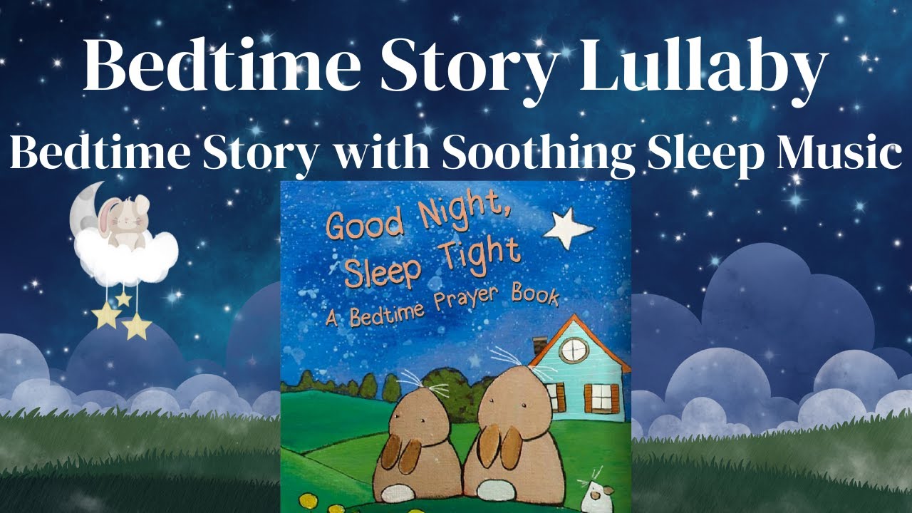 Good Night, Sleep Tight Bedtime Story Lullaby | Bedtime Story with ...
