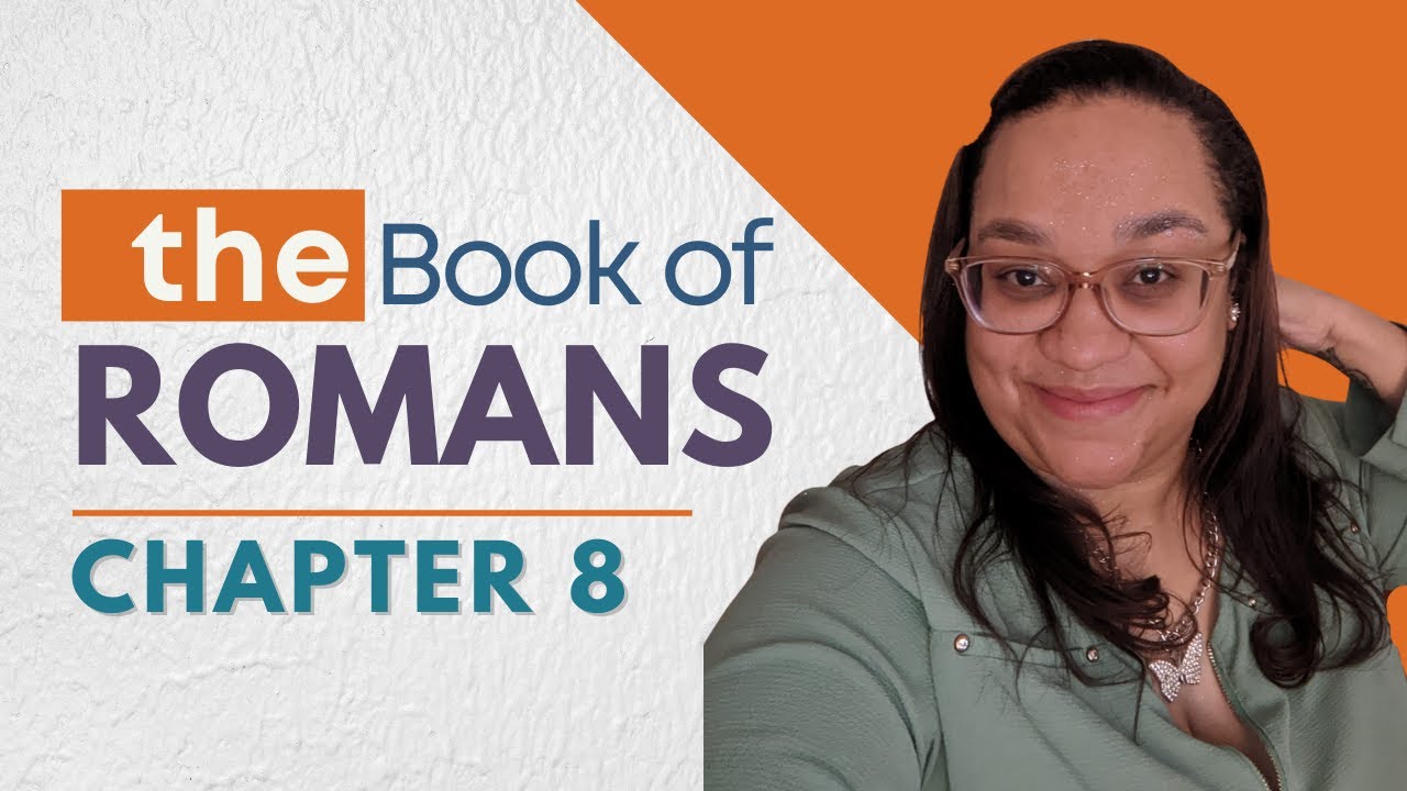 The Holy Bible – Overview of The Book of Romans – Chapter 8 - YouTube