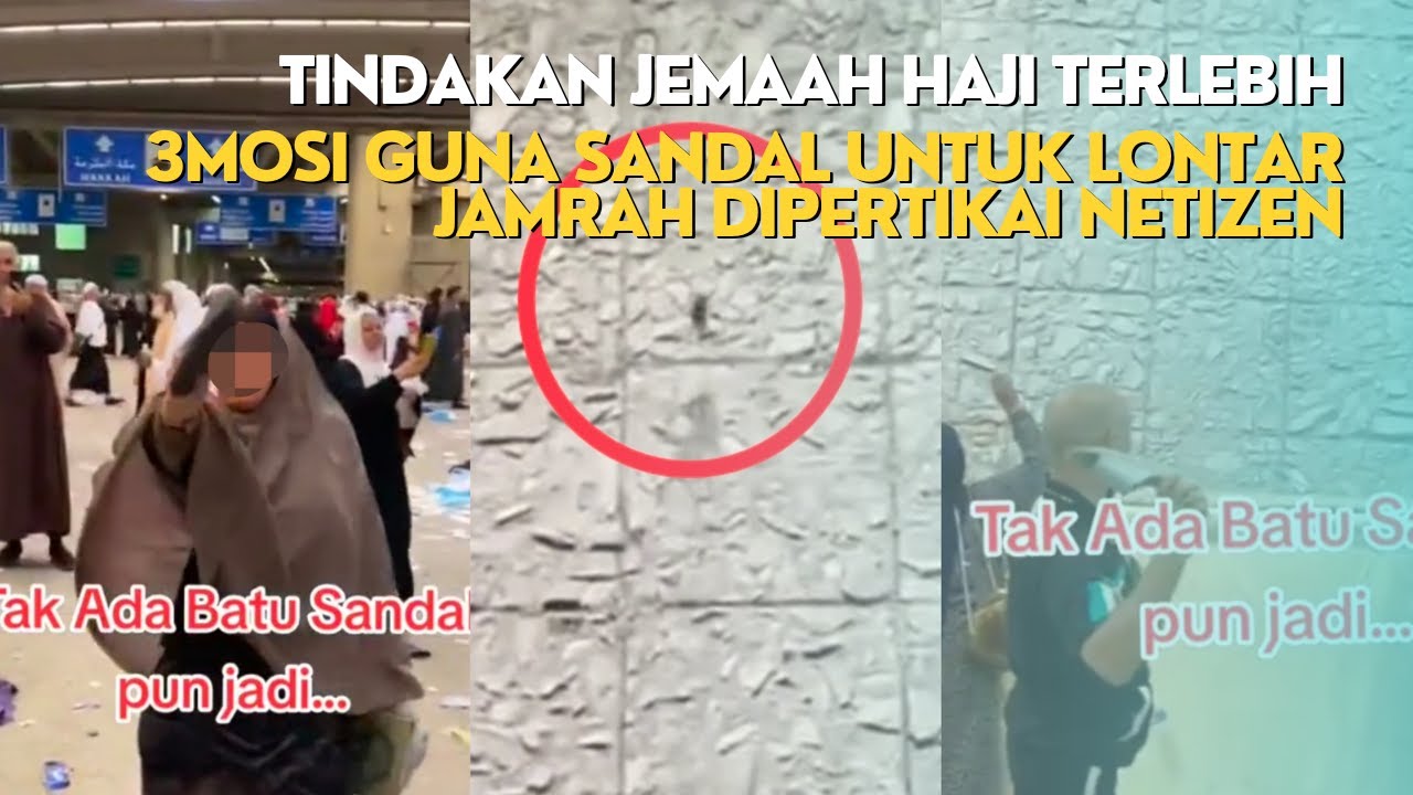 TINDAKAN JEMAAH HAJI TERLEBIH 3M0SI GUNA SANDAL UNTUK LONTAR JAMRAH ...