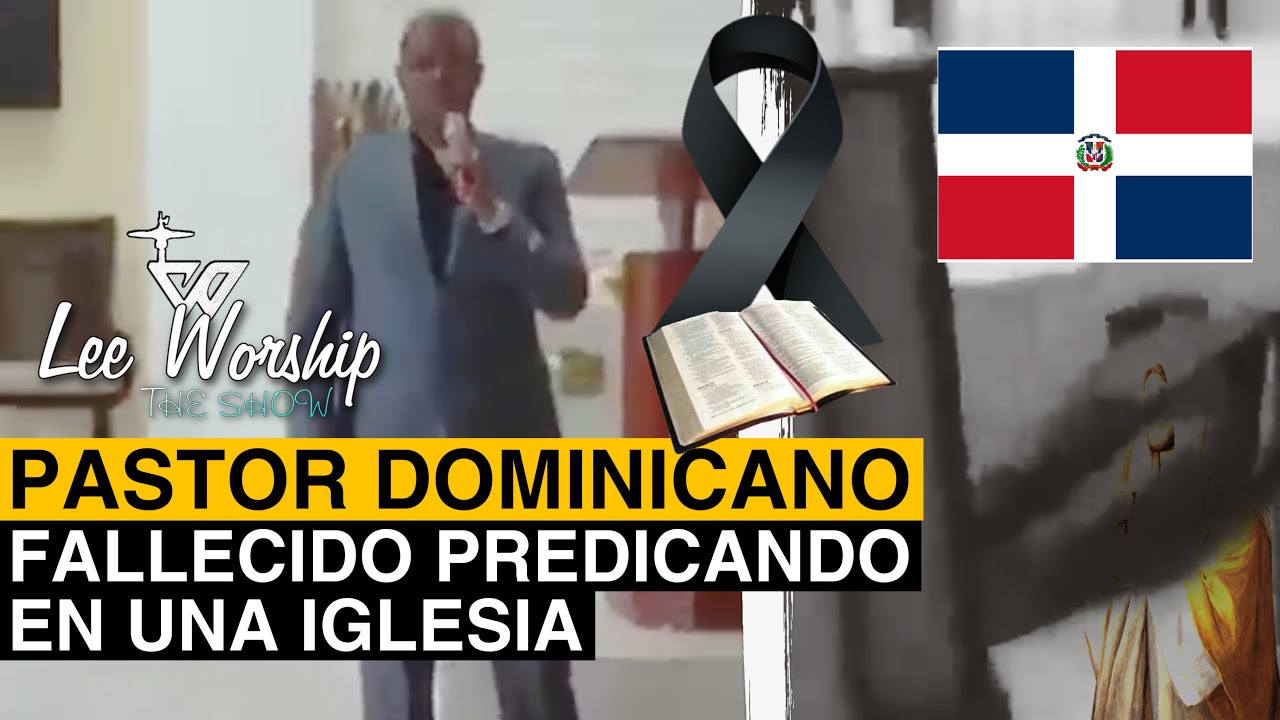 PASTOR DOMINICANO FALLECIDO PREDICANDO - YouTube