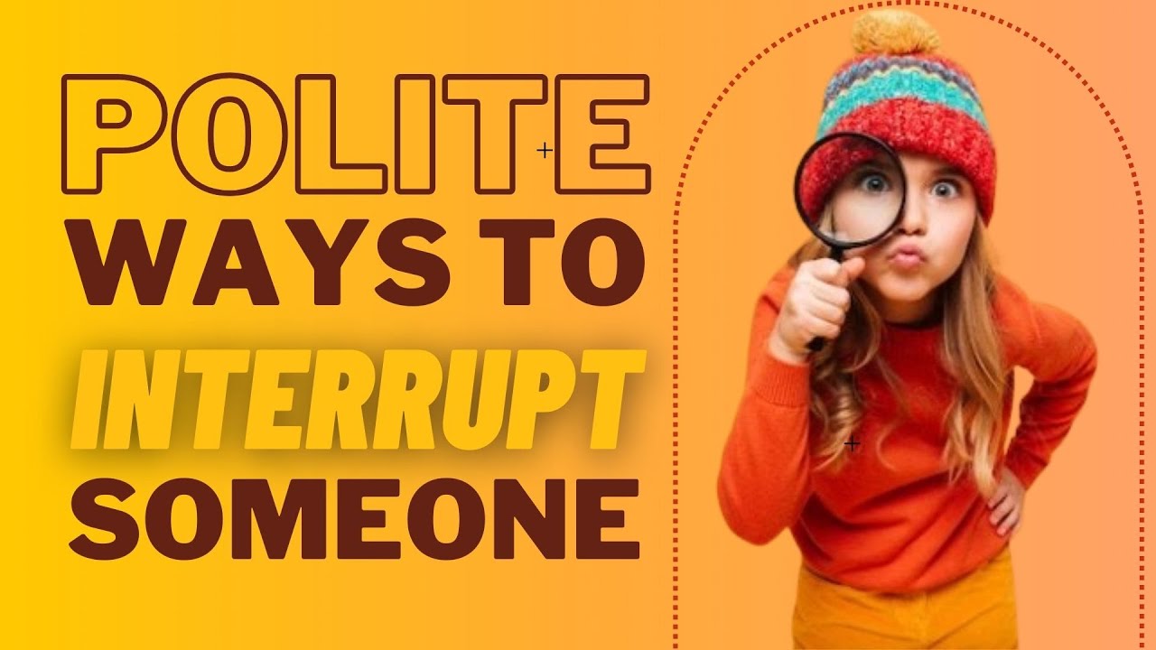 Polite Expression in English : 10 New Sentences To Use To Interrupt ...