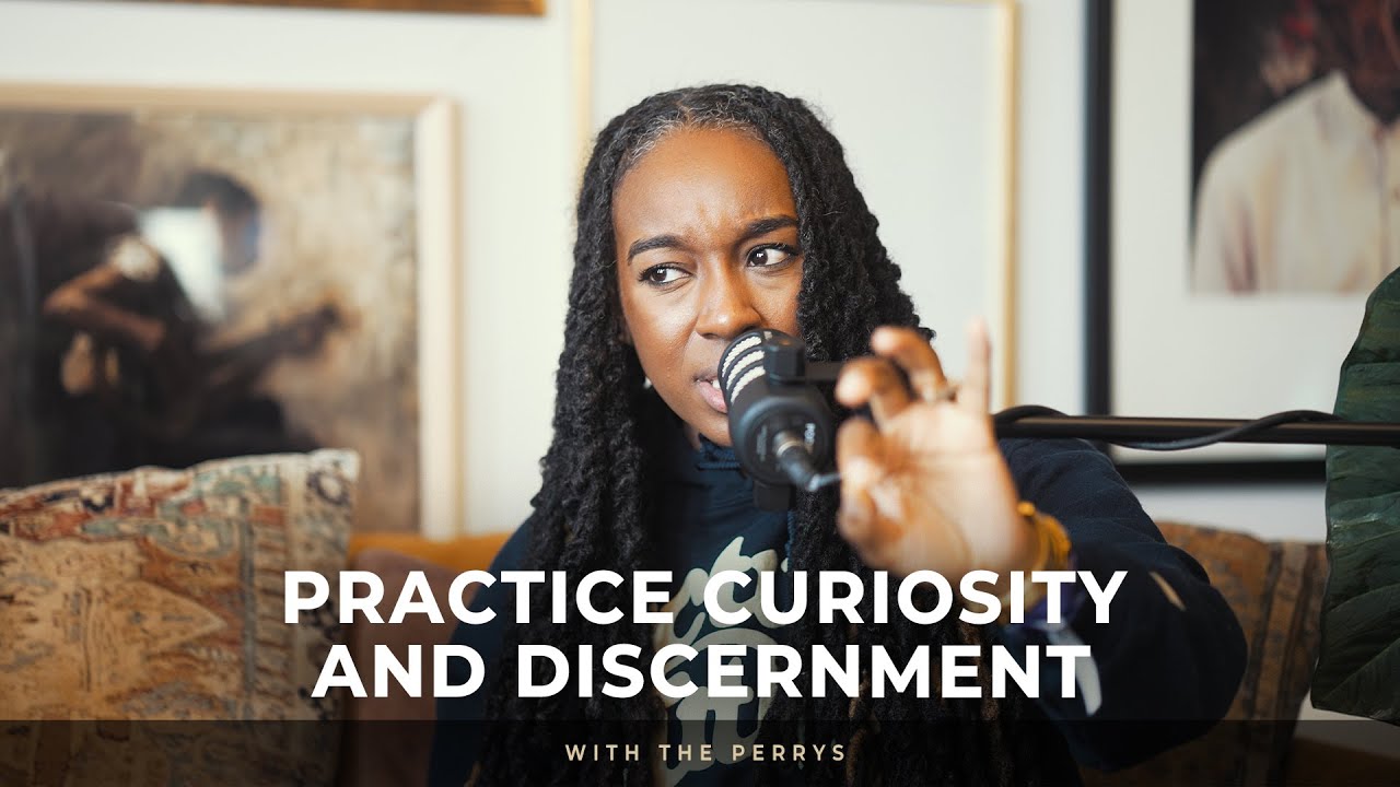 Practice Curiosity and Discernment - YouTube