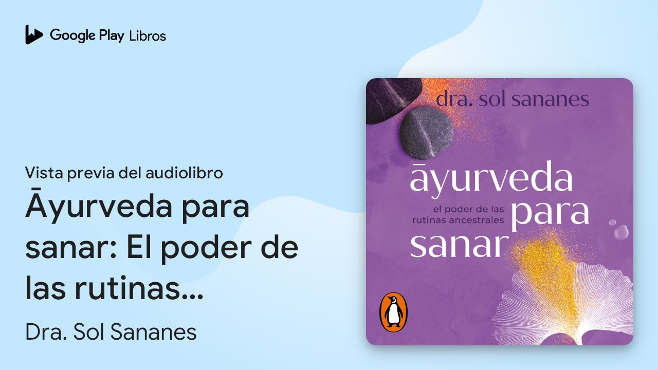 Āyurveda para sanar: El poder de las rutinas… de Dra. Sol Sananes ...