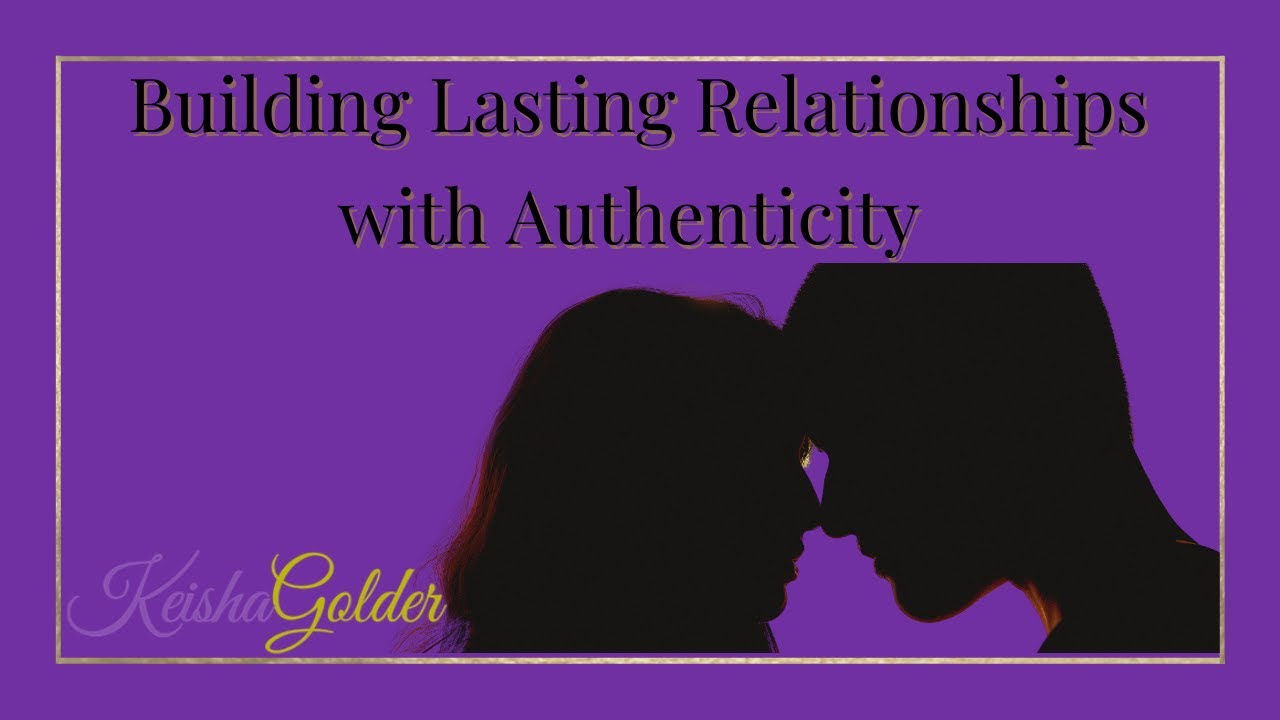 Building Lasting Relationships with Authenticity - YouTube