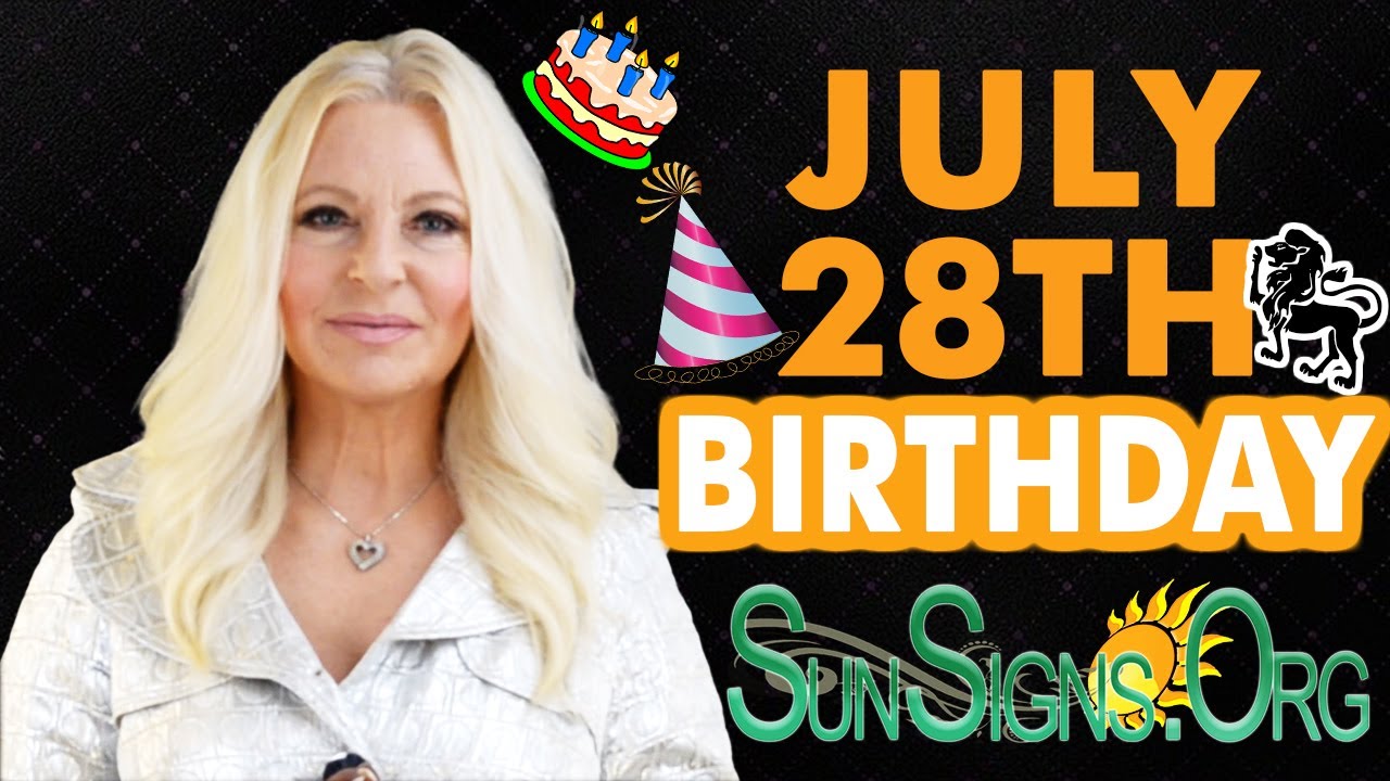 ♌️ Born On July 28 - Happy Birthday - Today's Zodiac Horoscope ...