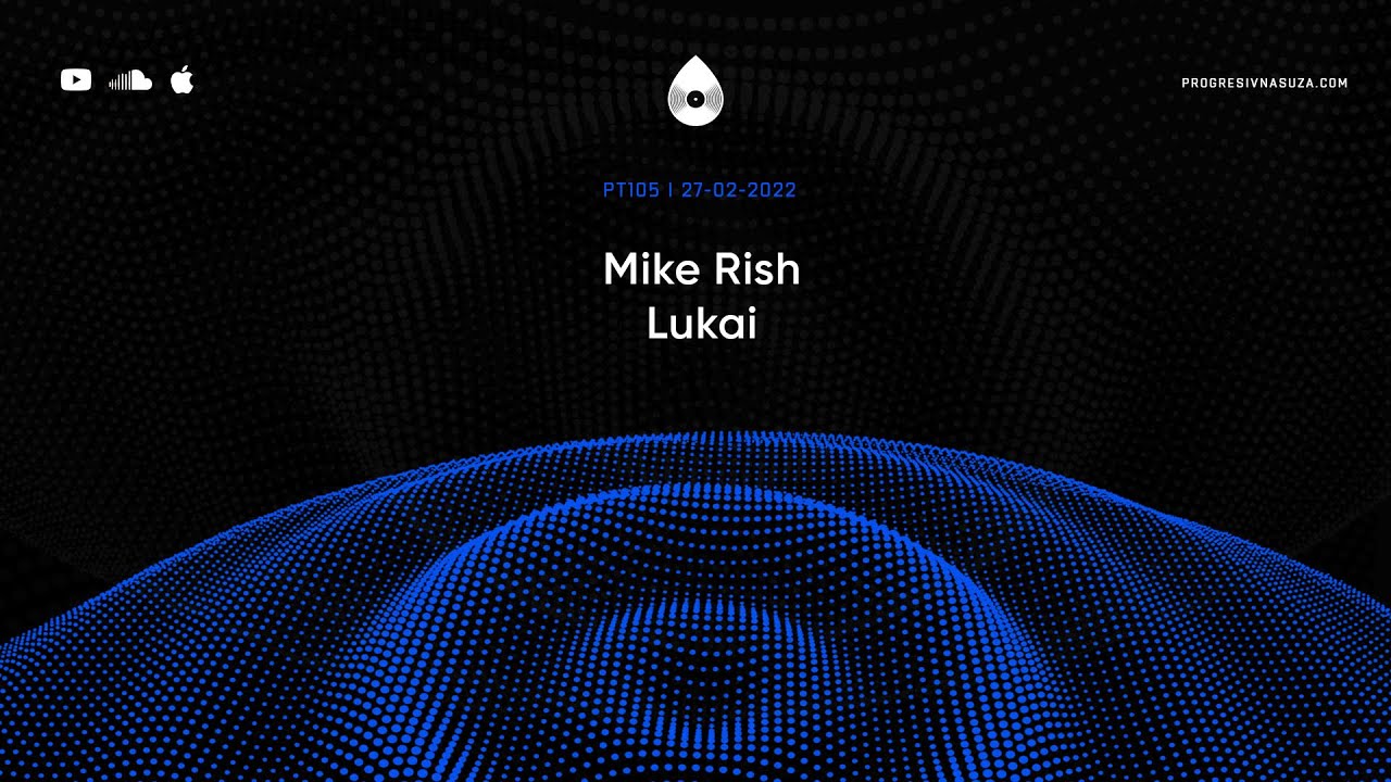 105 I Progressive Tales with Mike Rish & Lukai - YouTube