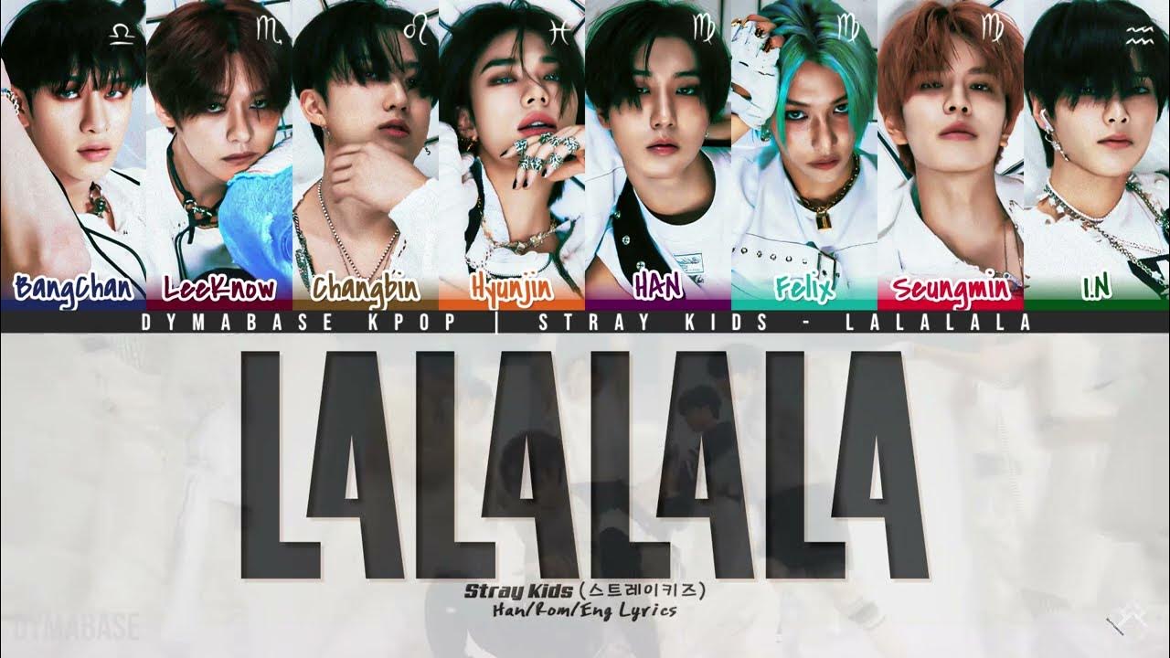 Stray Kids (스트레이 키즈) - Lalalala [Han/Rom/Eng] Color Coded Lyrics and MV | DYMABASE KPOP - YouTube