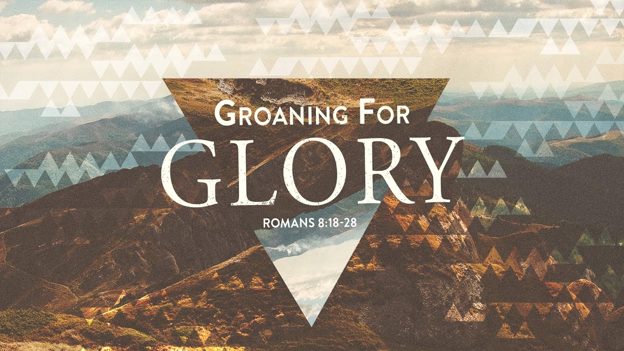 Groaning for Glory - YouTube
