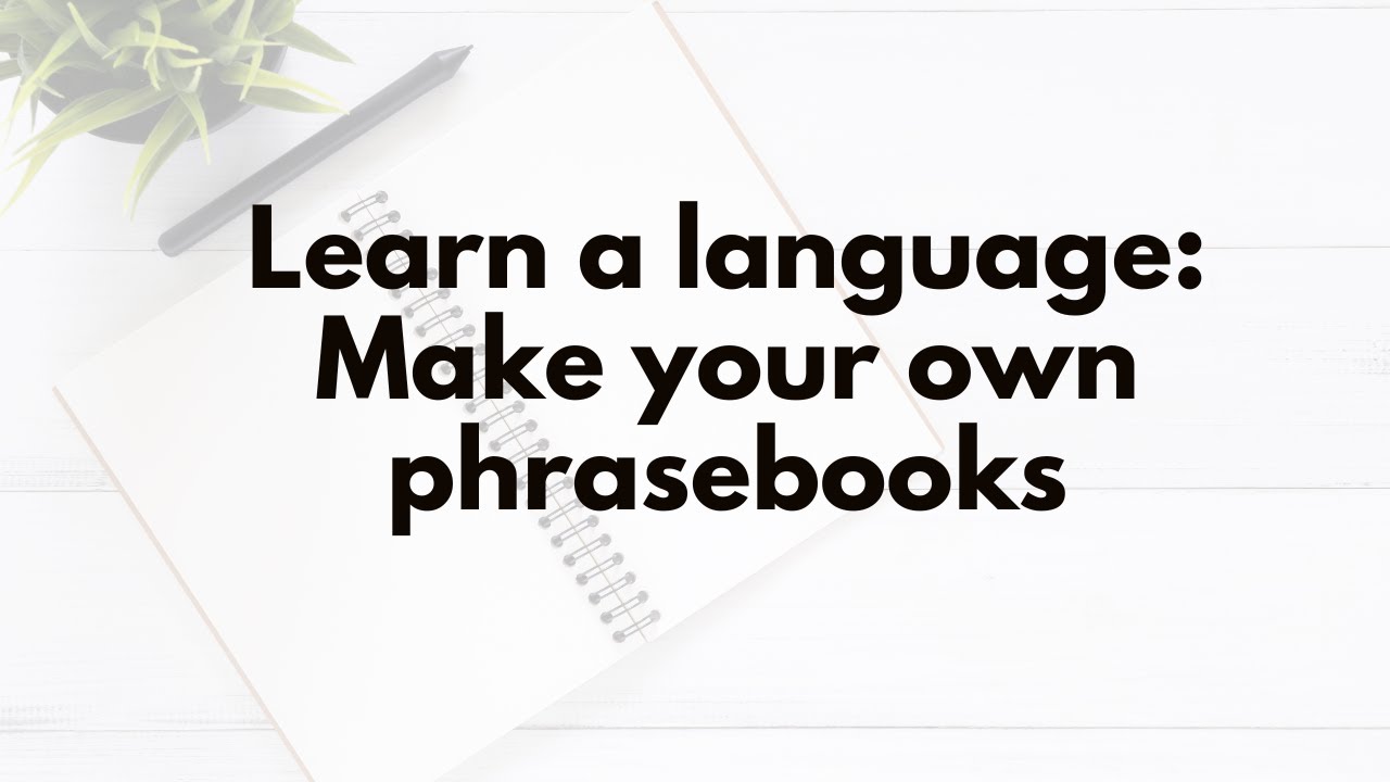 Learn a language | Make your own phrasebooks - YouTube