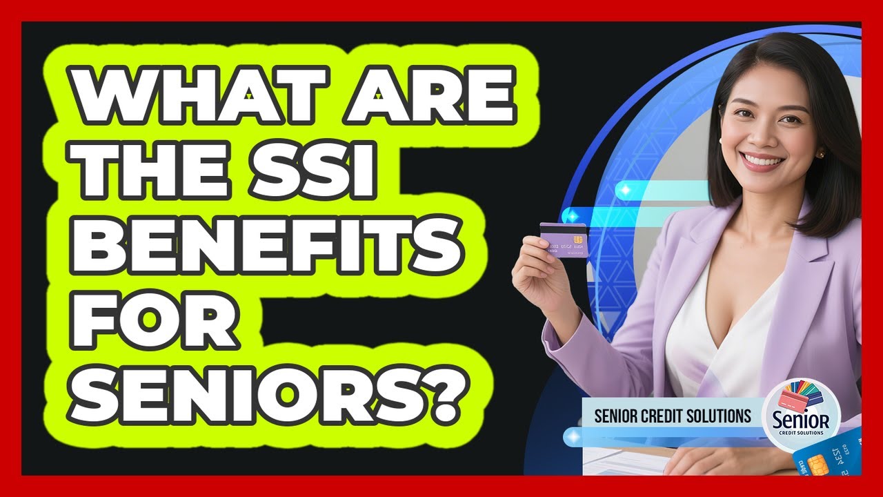 What Are The SSI Benefits For Seniors? - Senior Credit Solutions - YouTube