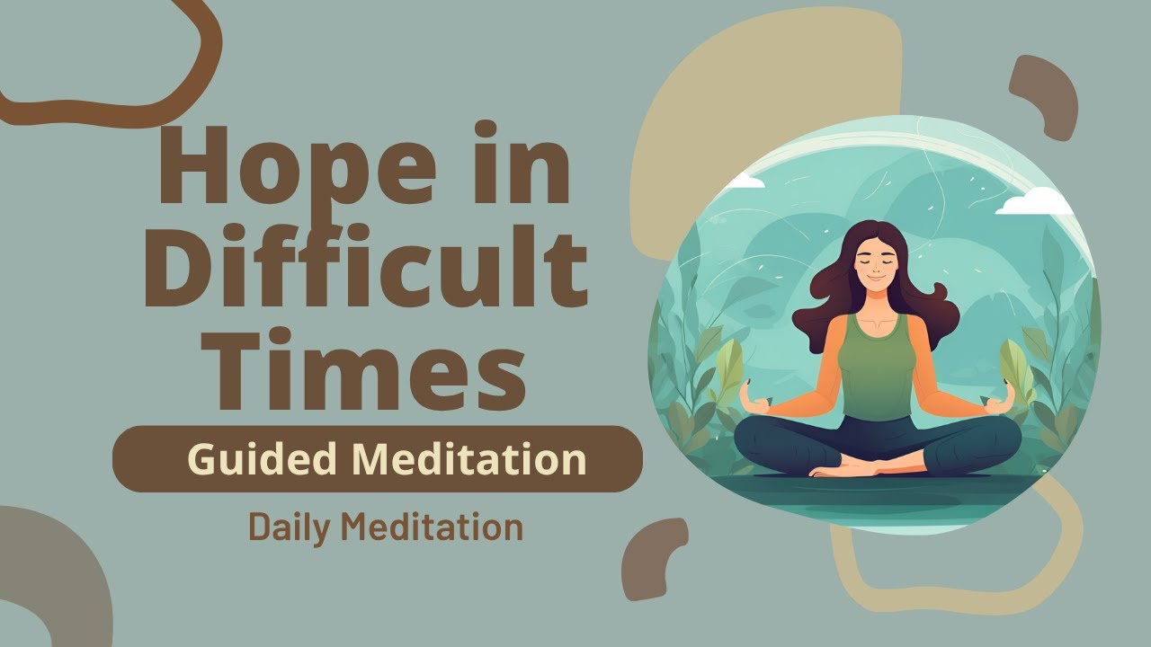 Guided Meditation for Hope in Difficult Times | Find Light in the ...