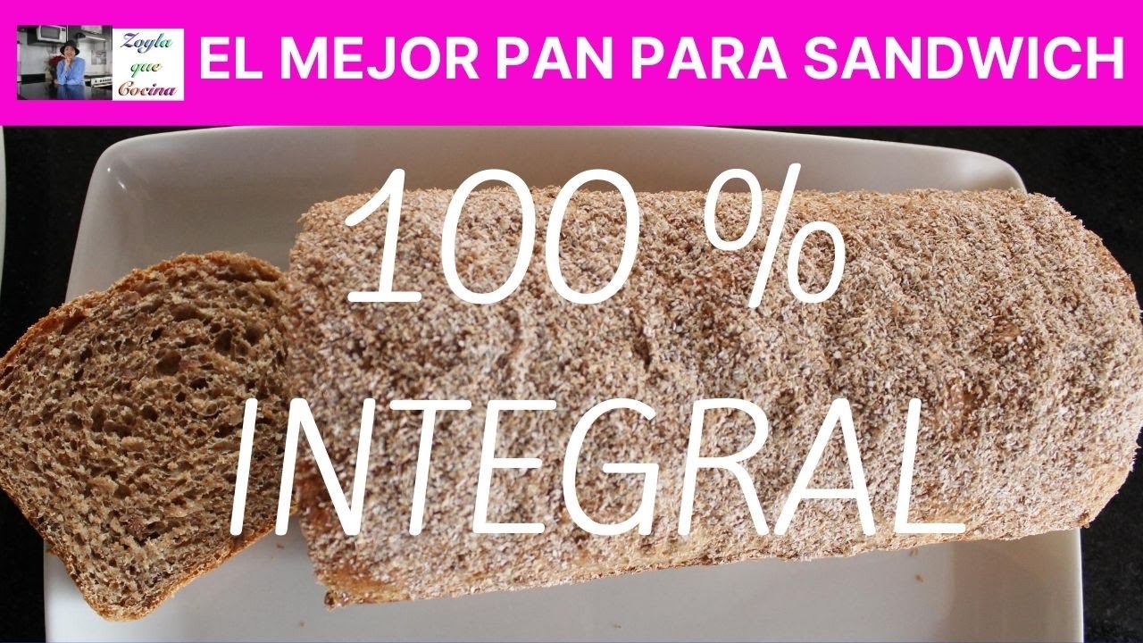 ASI SE HACE EL MEJOR Pan Integral para Sandwich | Zoyla que Cocina ...