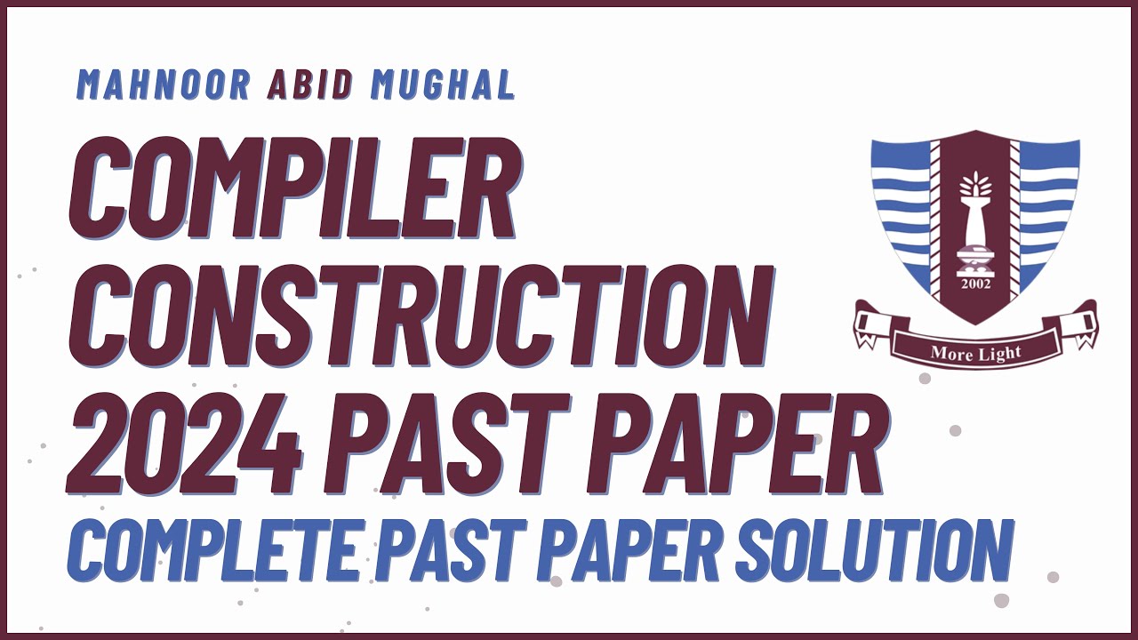 Compiler Construction 2024 Past Paper Solved | by Mahnoor Abid Mughal ...