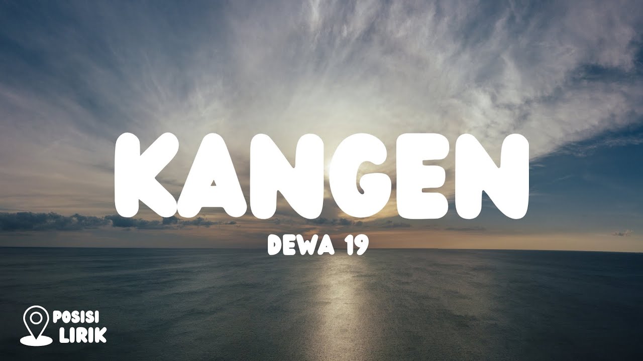 Kangen - Dewa 19 | Lirik - YouTube