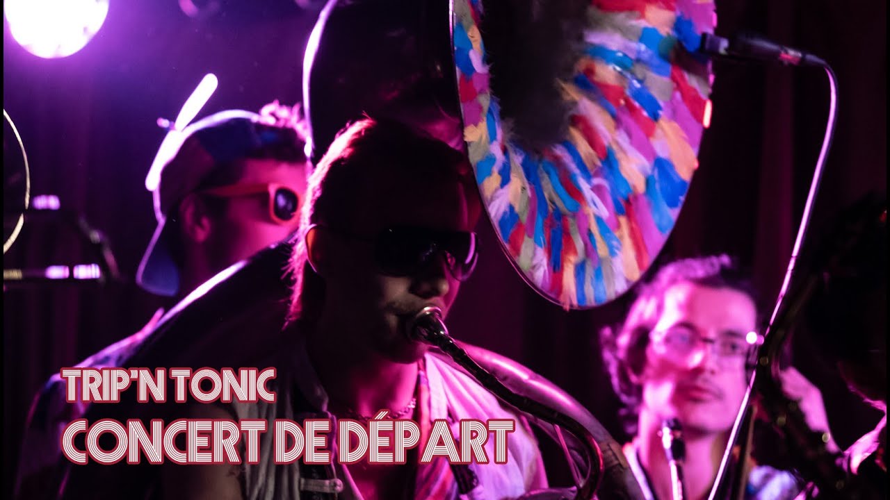 Trip'n Tonic - Concert de départ - YouTube