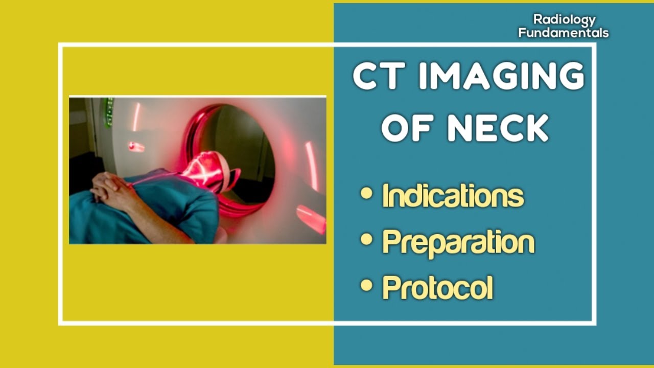 CT Imaging of Neck | Procedure | CT Neck indications | CT Neck preparation | CT Neck protocol ...