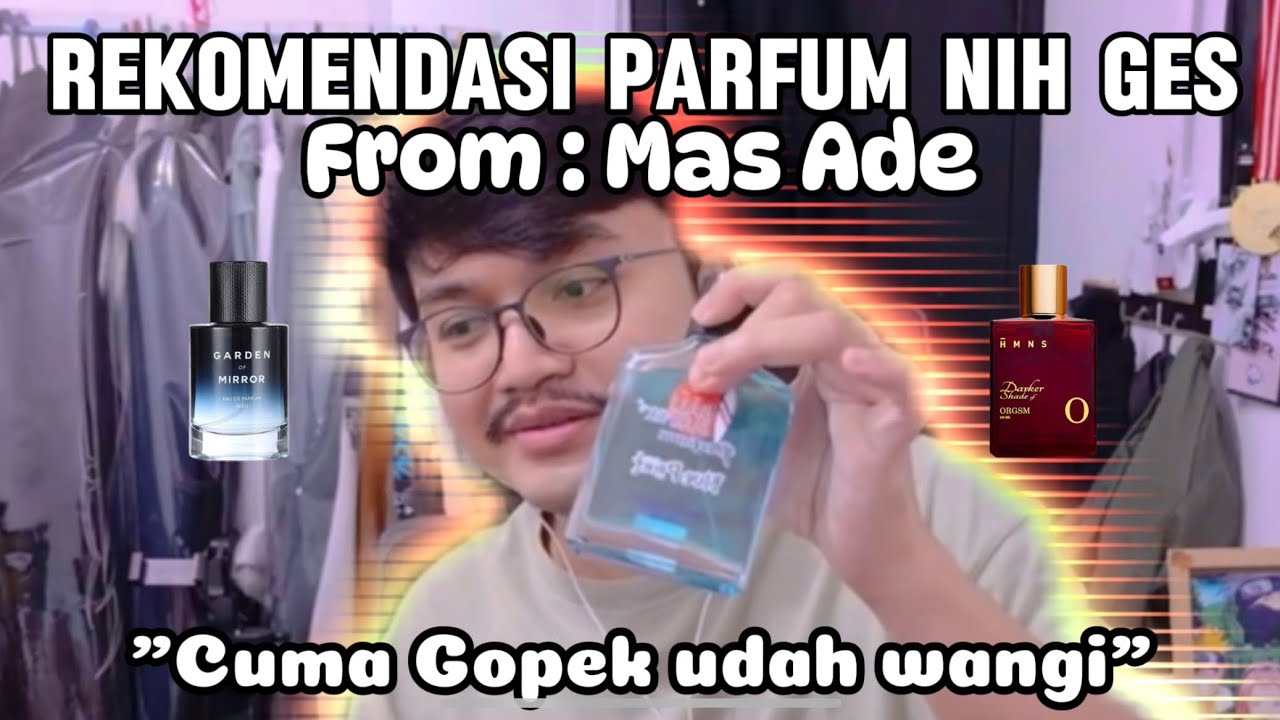 Rekomendasi Parfum dari Mas Ade-Streamer ahli parfum nih ges 🤣 - YouTube