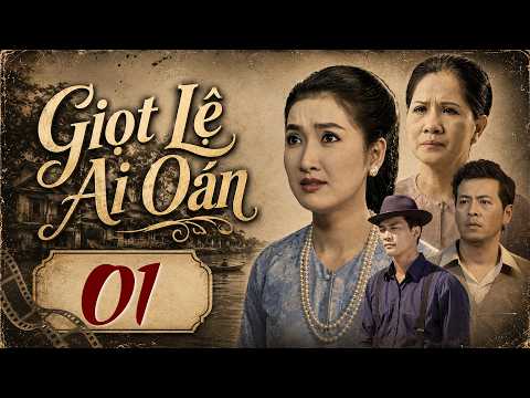 GIỌT LỆ AI OÁN tập 1 | Phim Truyện Việt Nam Hay Mới Nhất | Phim Xưa Việt Nam 2026 | Phim THVL