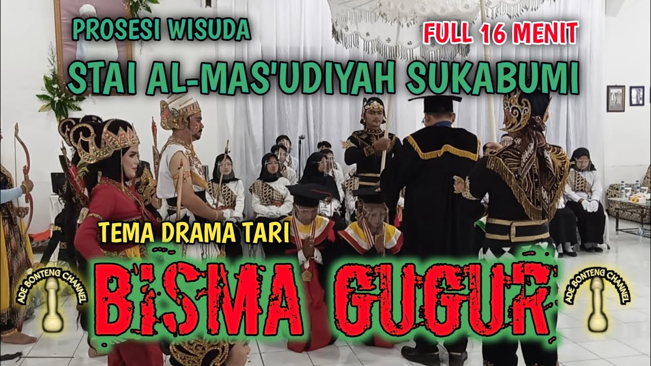 PROSESI WISUDA DRAMA TARI BISMA GUGUR- SANGGAR AL-MAS'UDIYAH - YouTube