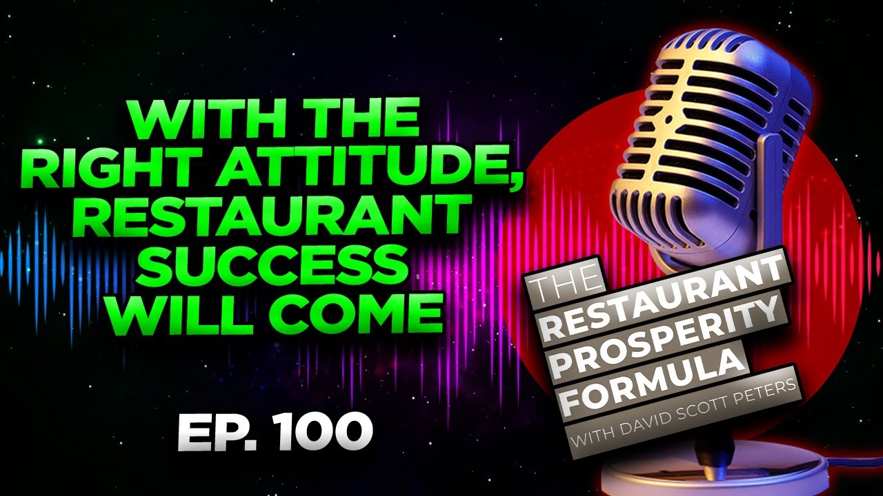 The Key to Running a Great Restaurant Is Your Attitude Ep 100 - YouTube