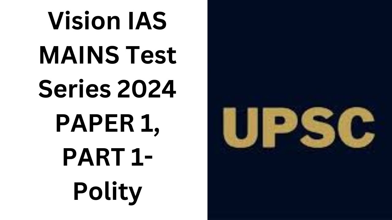 Vision IAS MAINS Test Series 2024 PAPER 1, PART 1- Polity - YouTube
